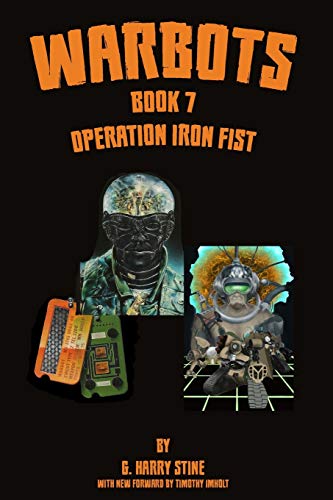 Warbots: Book 7 Operation Iron Fist by G. Harry Stine | Goodreads