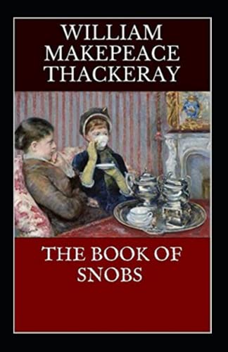 The Book of Snobs Annotated by William Makepeace Thackeray | Goodreads