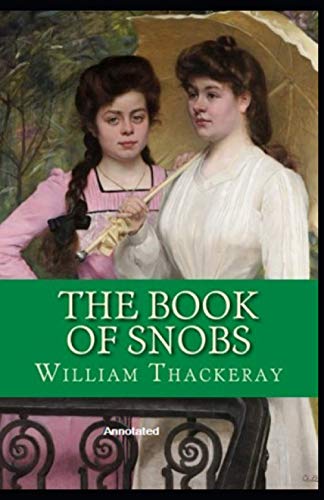 The Book of Snobs Annotated by William Makepeace Thackeray | Goodreads