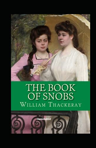 The Book of Snobs Annotated by William Makepeace Thackeray | Goodreads