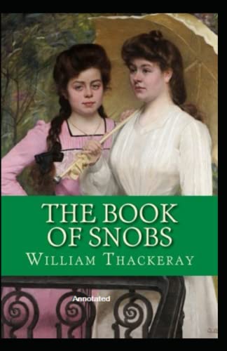 The Book of Snobs Annotated by William Makepeace Thackeray | Goodreads