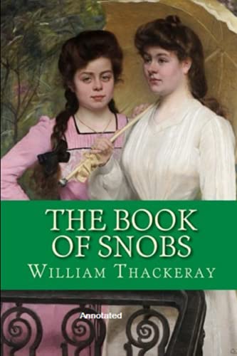 The Book of Snobs Annotated by William Makepeace Thackeray | Goodreads