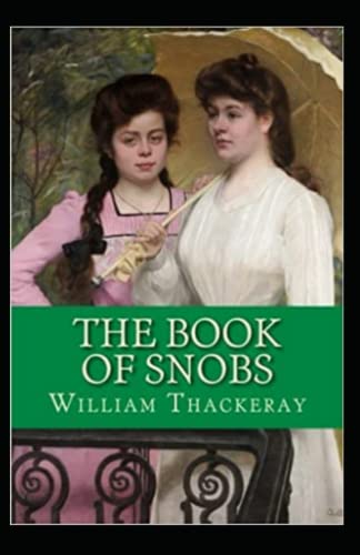 The Book of Snobs Annotated by William Makepeace Thackeray | Goodreads
