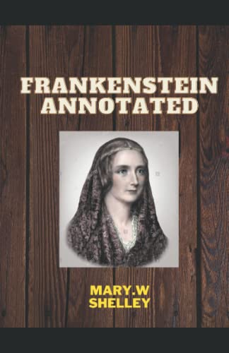 Frankenstein Annotated by Mary Wollstonecraft Shelley | Goodreads