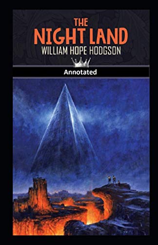 The Night Land Annotated by William Hope Hodgson | Goodreads