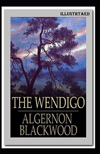 The Wendigo Illustrated by Algernon Blackwood | Goodreads