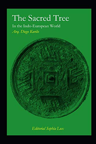 The Sacred Tree: In the Indo-European World by diego kurilo | Goodreads
