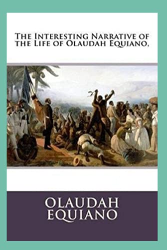 The Interesting Narrative of the Life of Olaudah Equiano by Olaudah ...