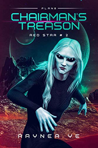 Chairman's Treason: Space Opera Time Travel (Red Star) by Rayner Ye ...