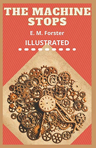 The Machine Stops Illustrated by E.M. Forster | Goodreads