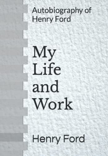 My Life and Work: Autobiography of Henry Ford by Henry Ford | Goodreads