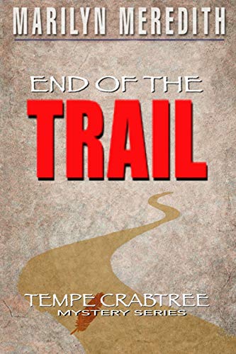 End of the Trail (Tempe Crabtree Mysteries) by Marilyn Meredith | Goodreads
