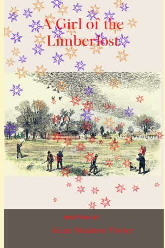 A Girl of the Limberlost: (Illustrated) by Gene Stratton-Porter | Goodreads