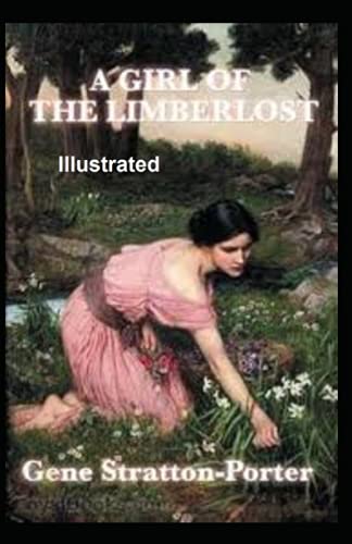 A Girl of the Limberlost Illustrated by Gene Stratton-Porter | Goodreads