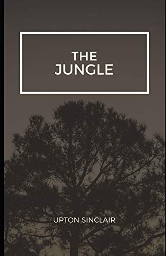 The Jungle (Illustrated) by Upton Sinclair | Goodreads