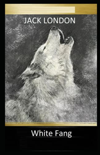 White Fang Illustrated by Jack London | Goodreads