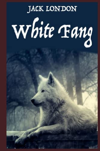 White Fang Illustrated by Jack London | Goodreads