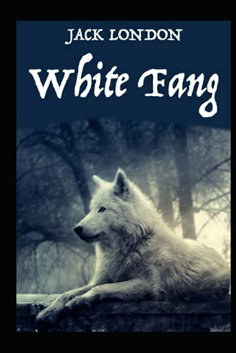 White Fang :illustrated Edition by Jack London | Goodreads