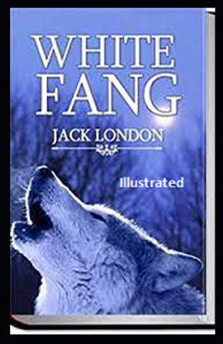 White Fang Illustrated by Jack London | Goodreads