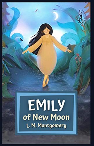 Emily of New Moon Illustrated by L.M. Montgomery | Goodreads