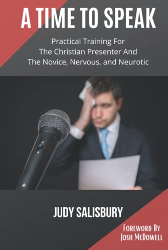 A Time To Speak: Practical Training for the Christian Presenter and the ...
