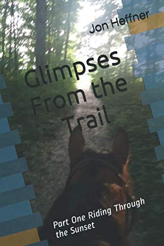 Glimpses From the Trail: Part One Riding Through the Sunset by Jon ...