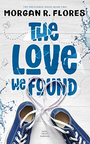 The Love We Found (The Prescribed Series) by Morgan Flores | Goodreads