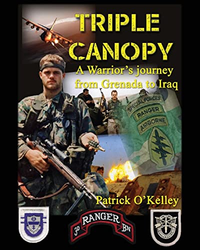 Triple Canopy: A Warrior's Journey from Grenada to Iraq by Patrick O ...