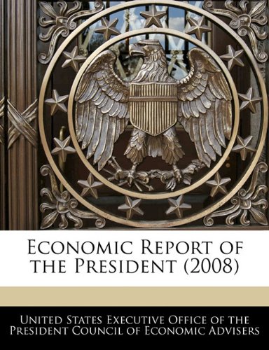 Economic Report of the President by United States Executive Office of ...