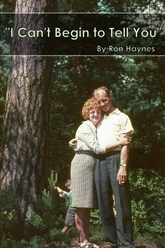 I Can't Begin to Tell You by Ron Haynes | Goodreads