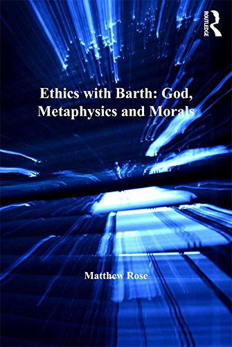 Ethics with Barth: God, Metaphysics and Morals (ISSN) by Matthew Rose ...