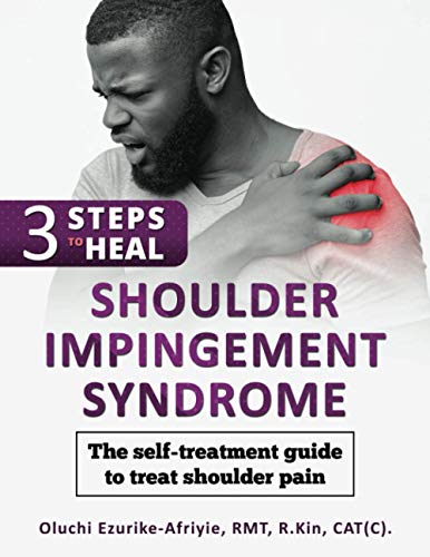 3 Steps to Heal Shoulder Impingement Syndrome: The self-treatment guide ...