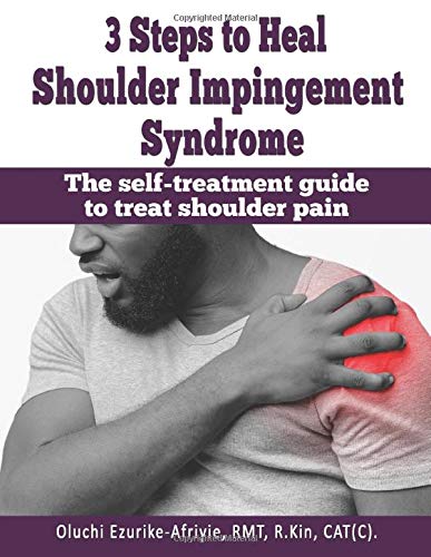 3 Steps to Heal Shoulder Impingement Syndrome: The self-treament guide ...