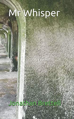 Mr Whisper by Jonathan Brettell | Goodreads