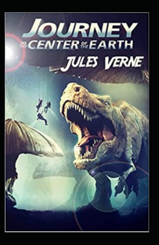 Journey To The Center Of The Earth:An Annotated Edition by Jules Verne ...