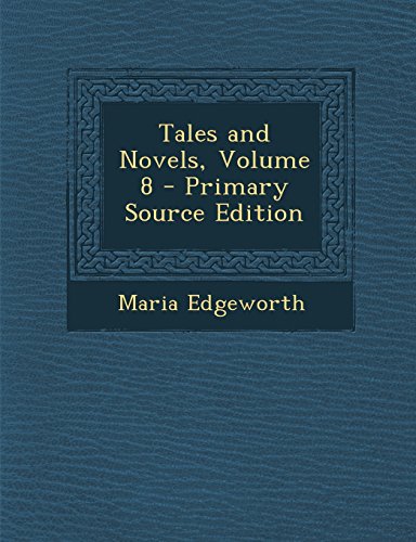 Tales and Novels, Volume 8 - Primary Source Edition by Maria Edgeworth ...