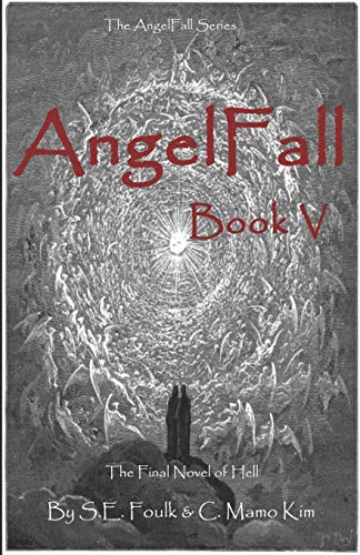 AngelFall Book V: The Final Novel of Hell by S.E. Foulk | Goodreads