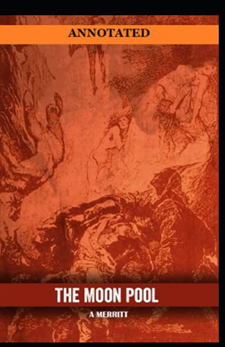 The Moon Pool Annotated by A. Merritt | Goodreads