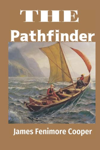 The Pathfinder: Illustrated by James Fenimore Cooper | Goodreads