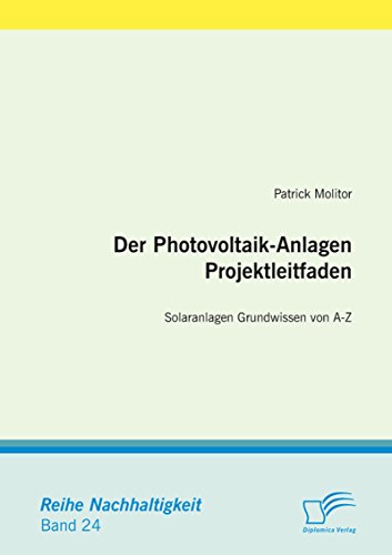 Der Photovoltaik-Anlagen Projektleitfaden by Patrick Molitor | Goodreads
