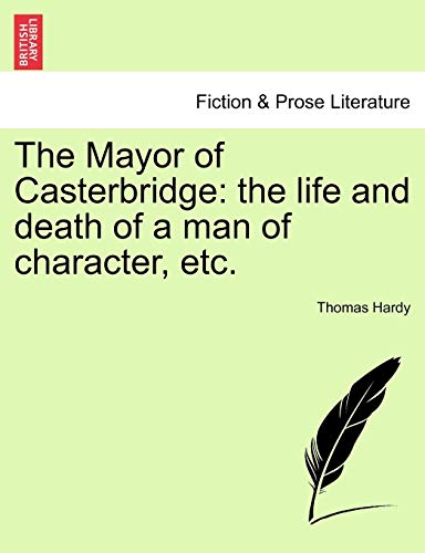 The Mayor of Casterbridge: The Life and Death of a Man of Character ...