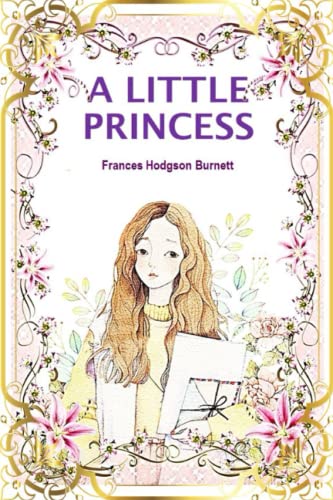 A LITTLE PRINCESS: With Original Illustrations ,This book Was Written ...