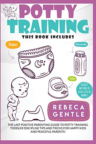 Potty Training: The Last Positive Parenting Guide To Potty Training ...