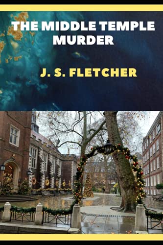 THE MIDDLE TEMPLE MURDER (Annotated) by J.S. Fletcher | Goodreads