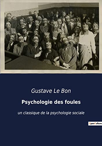 Psychologie des foules: un classique de la psychologie sociale by Gustave Le Bon | Goodreads