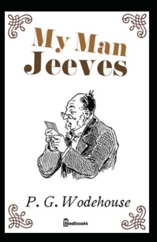 My Man Jeeves-Original Edition(Annotated) by P.G. Wodehouse | Goodreads