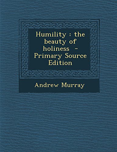 Humility: the beauty of holiness - Primary Source Edition by Andrew ...