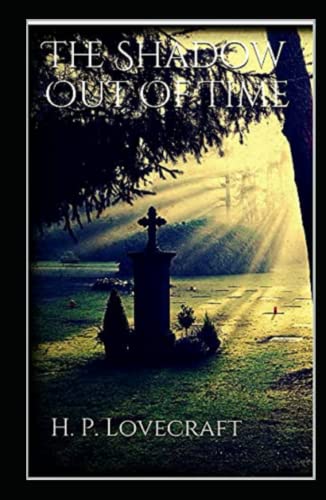The Shadow Out of Time-Horror Classic(Annotated) by H.P. Lovecraft | Goodreads