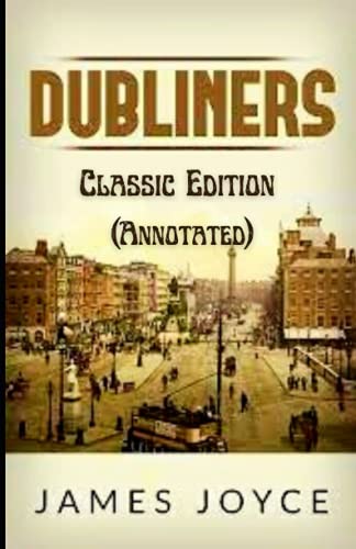 Dubliners (Annotated): Classic Edition by James Joyce | Goodreads
