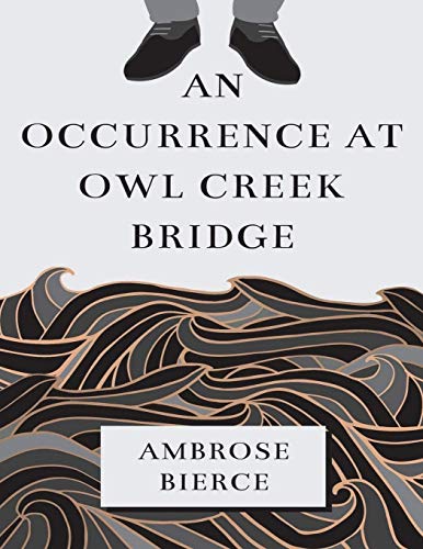 An Occurrence at Owl Creek Bridge (Annotated) by Ambrose Bierce | Goodreads
